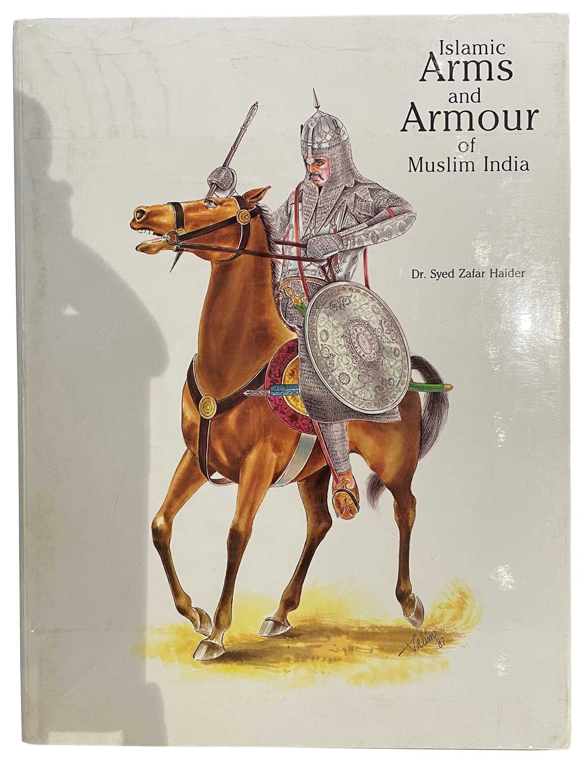 Lot 575 - HAIDER, DR SYED ZAFAR: ISLAMIC ARMS AND