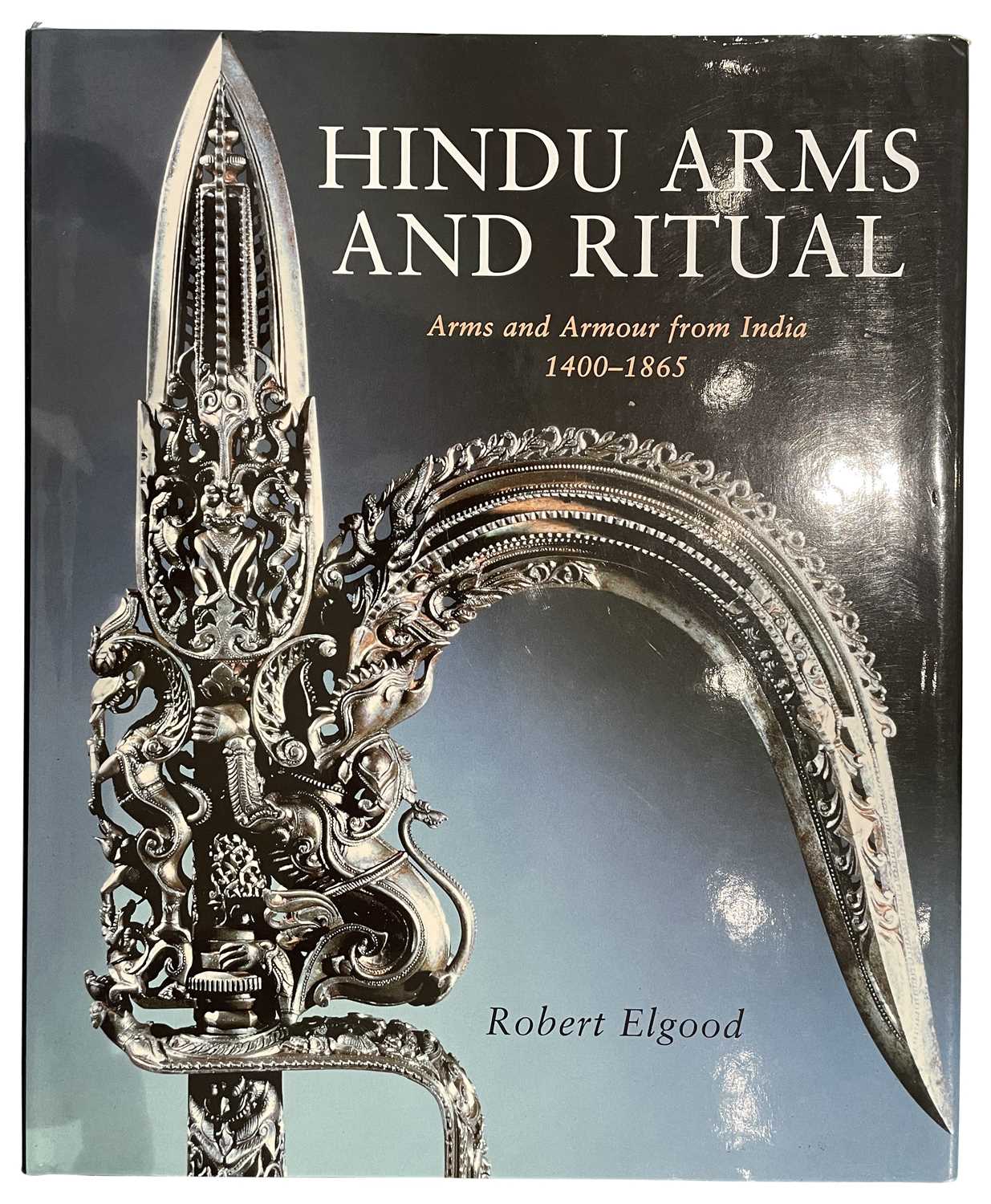 Lot 580 - ELGOOD, ROBERT: HINDU ARMS AND RITUAL: ARMS